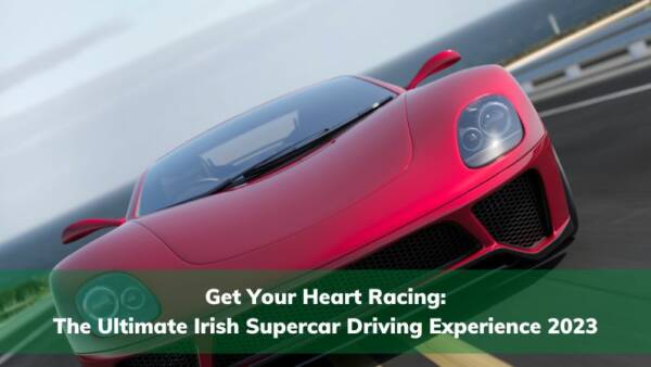 The Ultimate Irish Supercar Driving Experience 2023