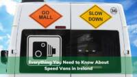 Speed Van Cameras in Ireland: Everything You Need to Know